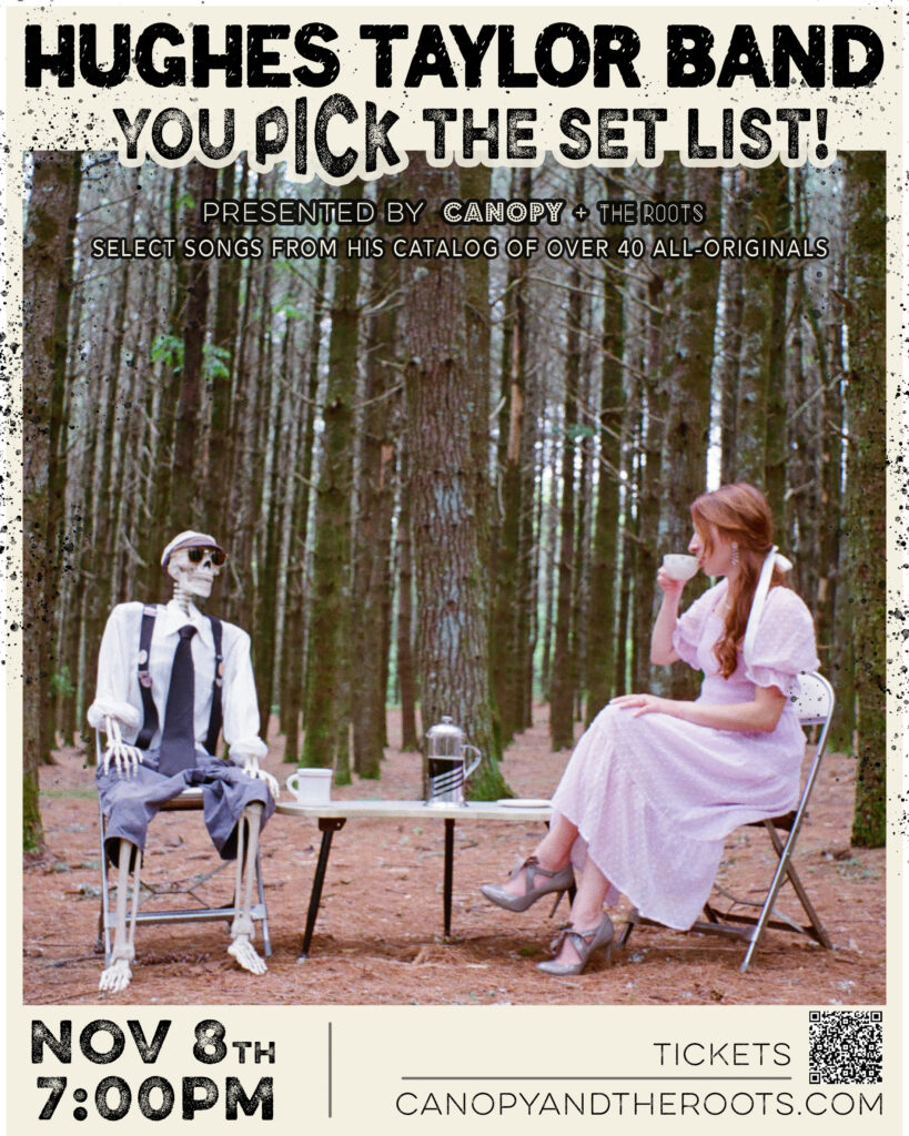 Hughes Taylor’s YOU-PICK-THE-SET-LIST LIVE in the Roots – Canopy + the ...